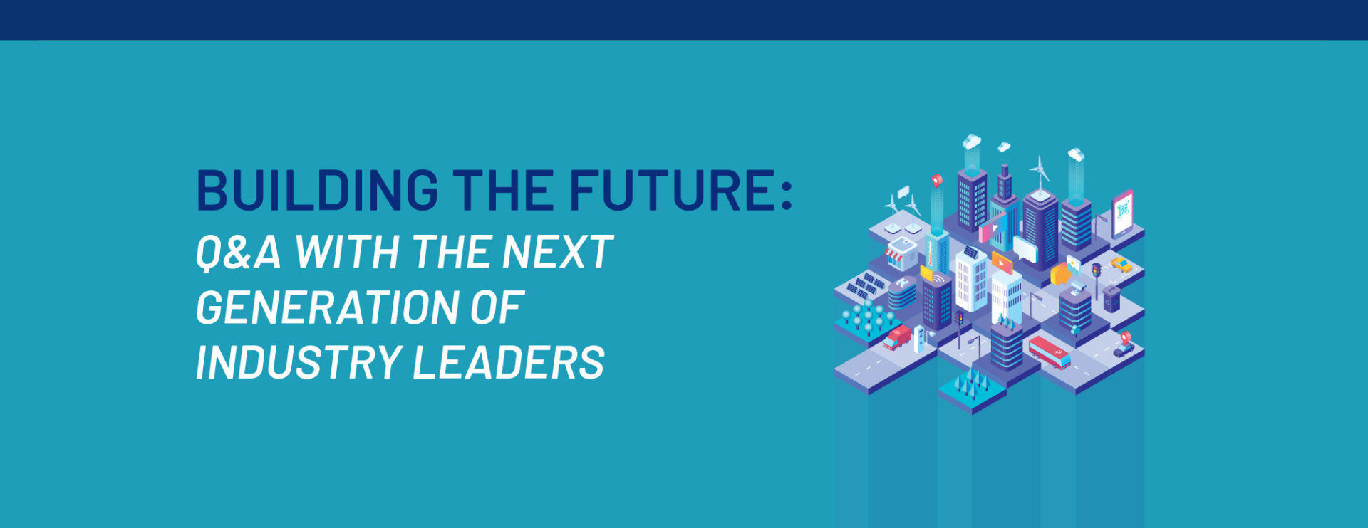 Building the Future: Q&A with the Next Generation of Industry Leaders - mbp